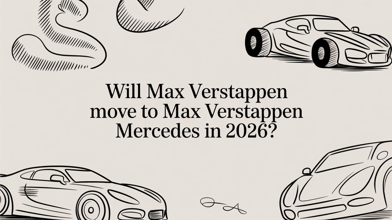 Will Max Verstappen Move to max verstappen mercedes in 2026? – TrackNation